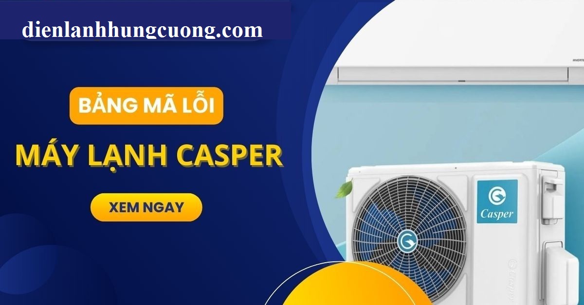 Bảng Mã Lỗi Máy Lạnh Casper